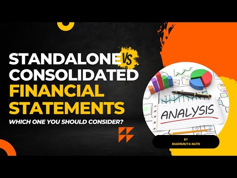 Standalone Vs. Consolidated Financial Statements: Which One to Choose in Your Fundamental Analysis?"
