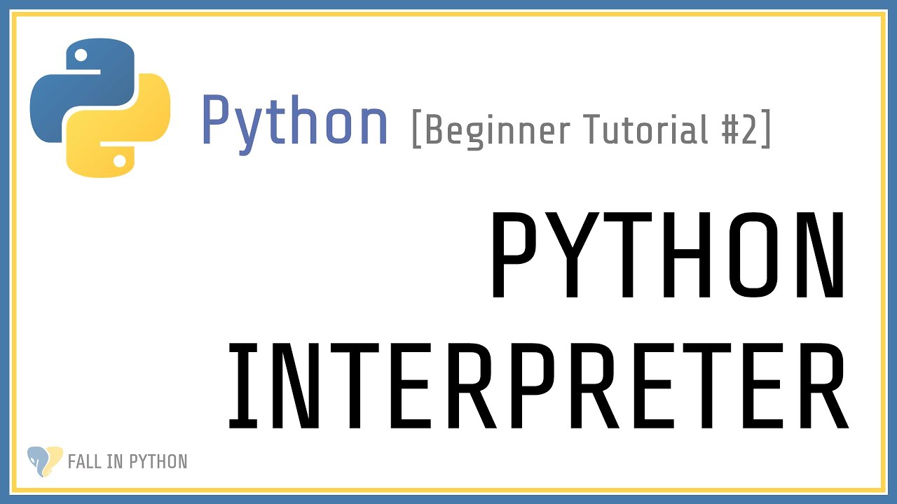 Beginner Python Tutorial #2 - Python Interpreter