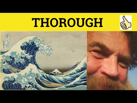 🔵 Thorough Thoroughly Thoroughness - Thorough Meaning - Thoroughly Examples- Thoroughness Definition