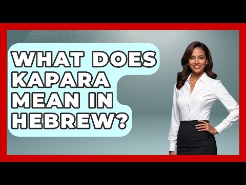 What Does Kapara Mean In Hebrew? - Jewish Teachings For All