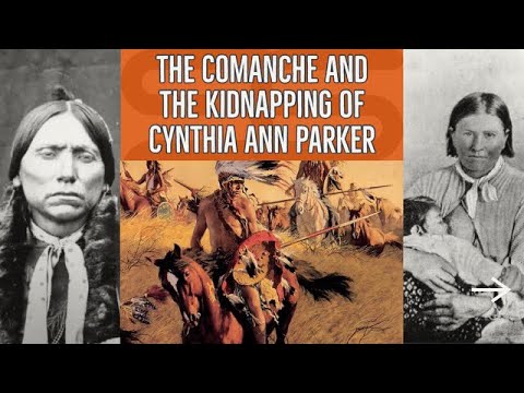 The Comanche and kidnapping of Cynthia Ann Parker