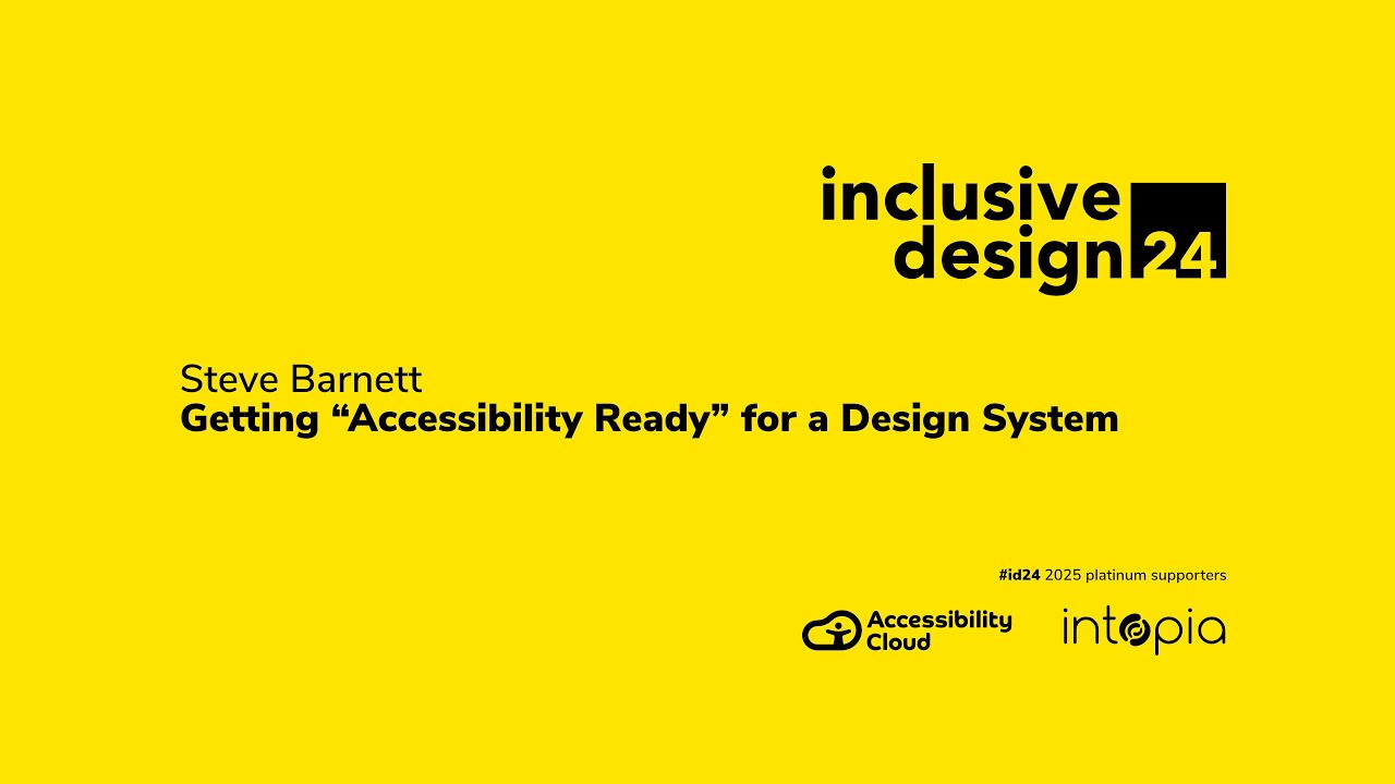 Steve Barnett / Getting “Accessibility Ready” for a Design System #id24 2025
