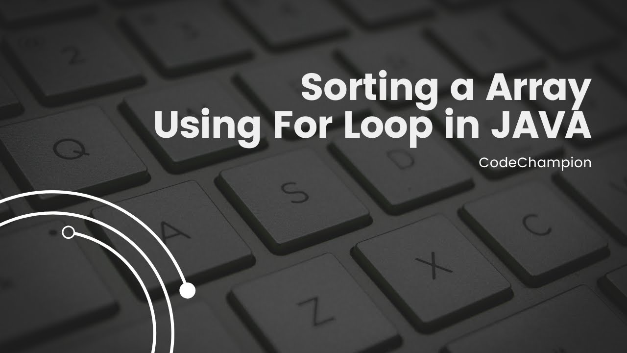 Java Array Sorting Made Simple: Learn How to Sort Arrays Using For Loops | Code Champion Tutorial