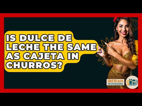 Is Dulce De Leche The Same As Cajeta In Churros? - Iberian Wonders