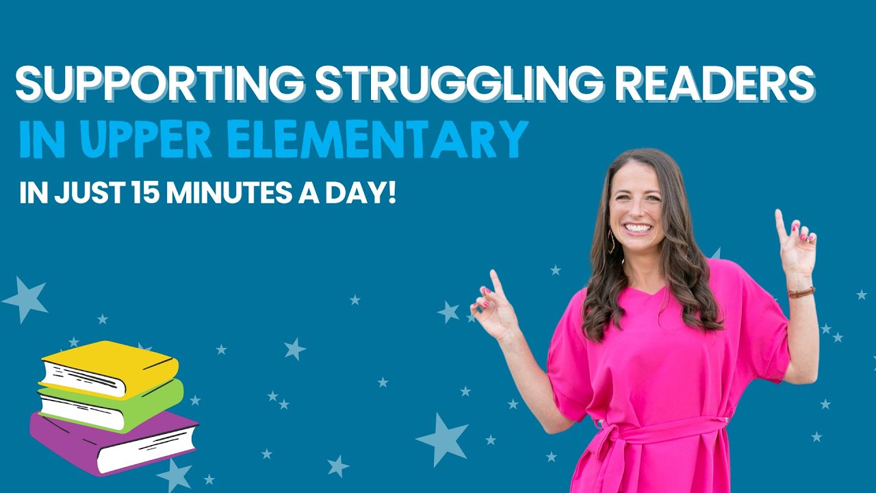 Supporting Struggling Readers in Upper Elementary