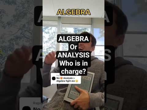 Algebra or Analysis... who is in charge? #math #algebra #analysis #stem