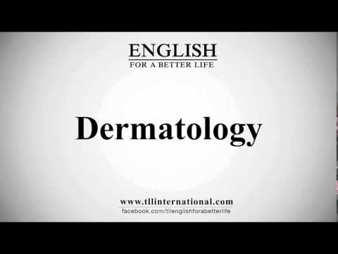 How to Pronounce Dermatology