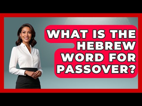 What Is The Hebrew Word For Passover? - Jewish Teachings For All