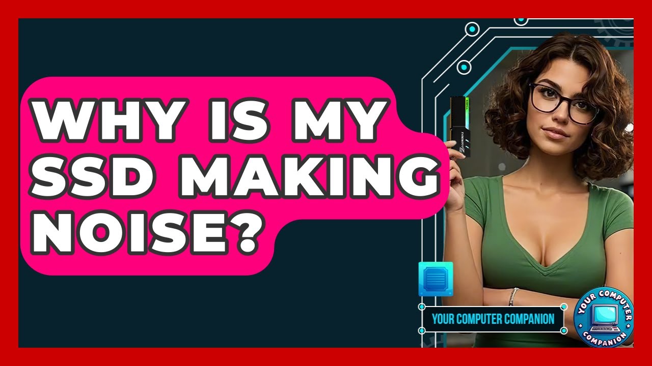 Why Is My SSD Making Noise? - Your Computer Companion