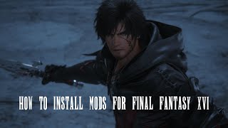 Mod Installation Tutorial at Final Fantasy XVI Nexus - Mods and community