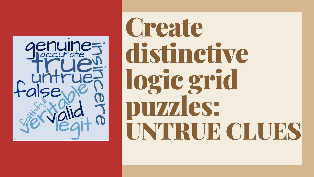 Create distinctive logic puzzles: UNTRUE CLUES