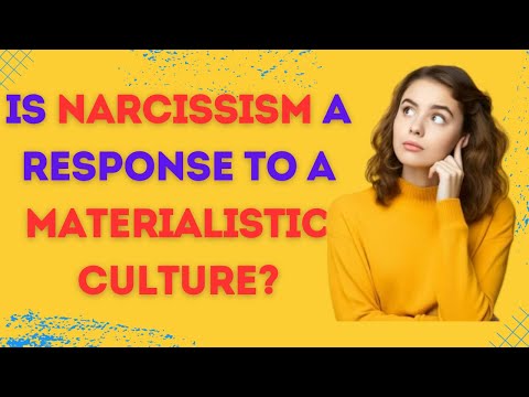 Is Narcissism a Response to a Materialistic Culture?