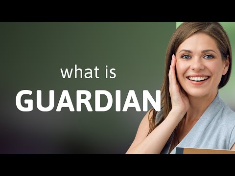 Guardian โ definition of GUARDIAN