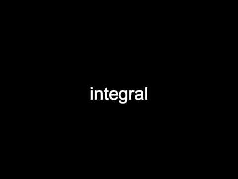 integral pronunciation - integral definition