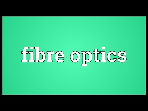 Fibre optics Meaning