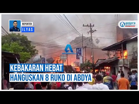 Video : Kebakaran Hebat Hanguskan 8 Ruko di Abdya