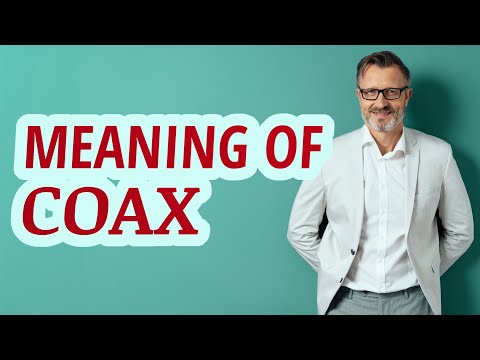 Coax | Definition of coax 📖
