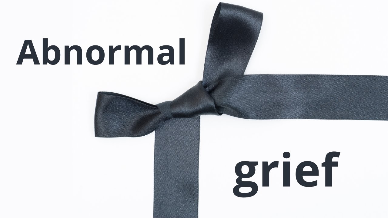 Abnormal Grief- Grief Counselling Tips