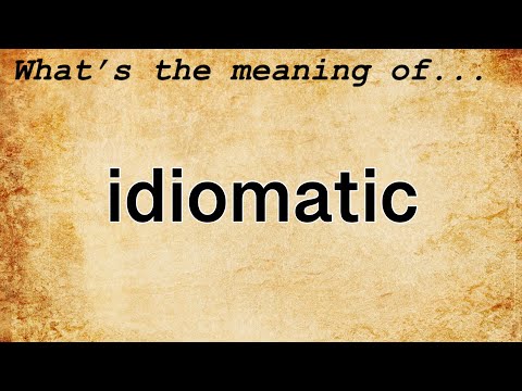 Idiomatic Meaning : Definition of Idiomatic