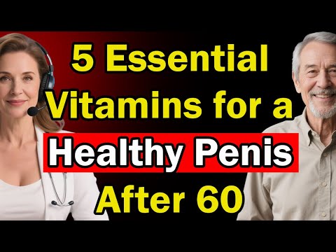 Men Over 60: Take These 5 Vitamins Before Bed for Stronger Erections Naturally
