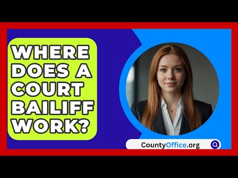Where Does A Court Bailiff Work? - CountyOffice.org