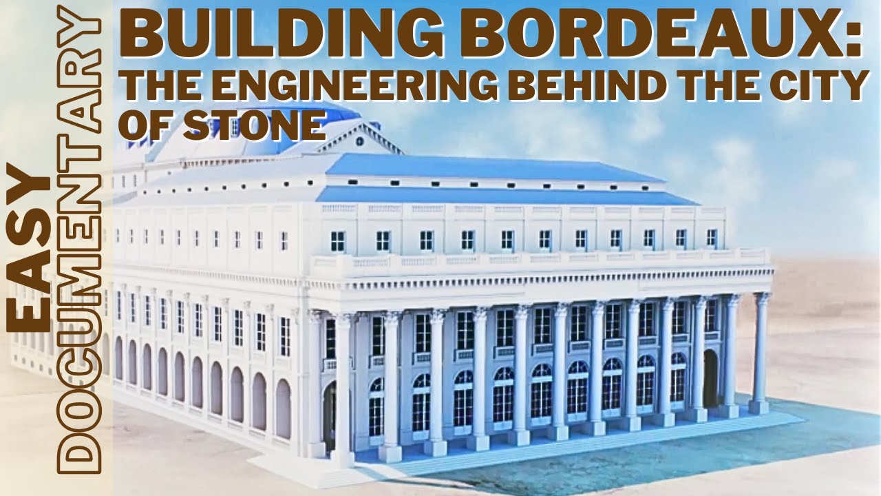 Building Bordeaux: The Engineering Behind the City of Stone - Full Documentary