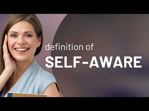 Self-aware • what is SELF-AWARE definition