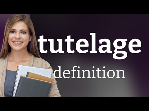 Tutelage | what is TUTELAGE meaning