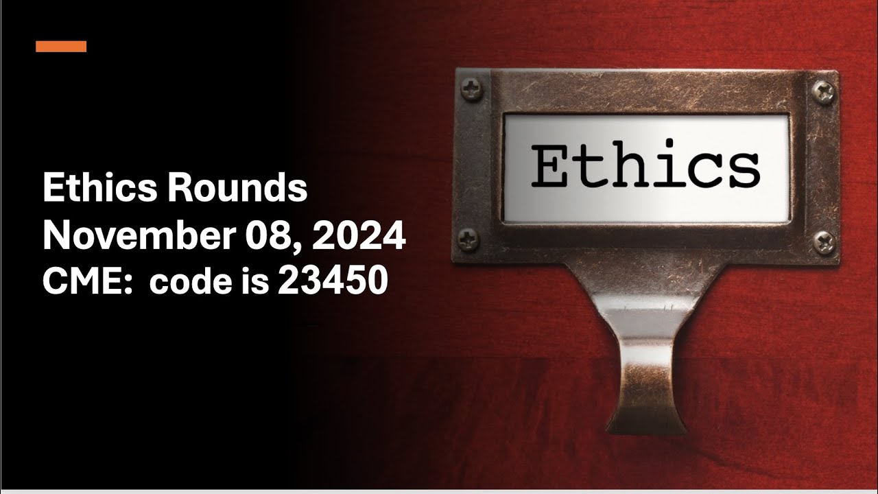 Ethics Rounds Nov 2024
