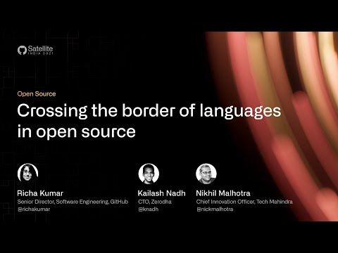 GitHub Satellite India 2021 - Crossing the border of languages in open source