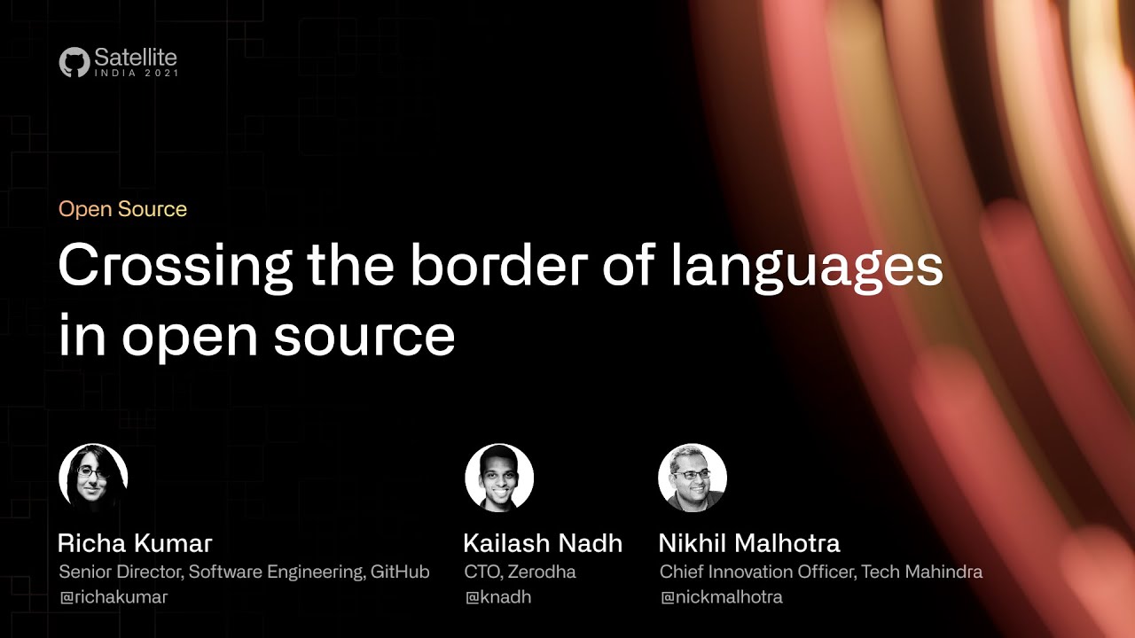 GitHub Satellite India 2021 - Crossing the border of languages in open source