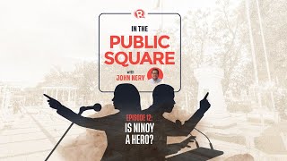 [WATCH] In The Public Square with John Nery: Is Ninoy a hero?