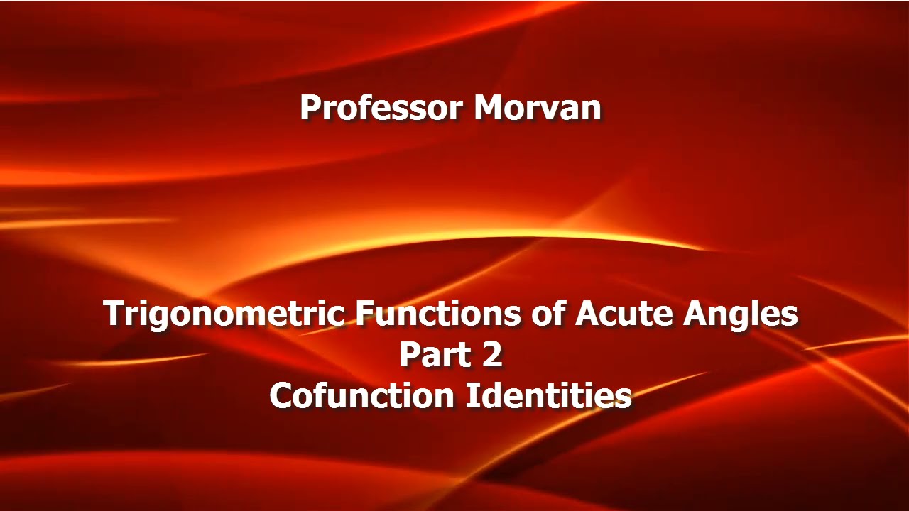 Math 142, 2.1 Part 2, Cofunction Identities