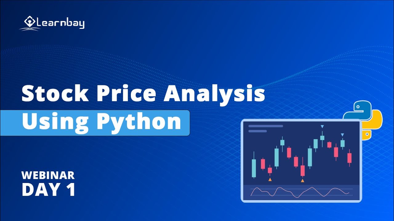 Stock Price Analysis Using Python | Full Explained in Webinar | Part 1 | Learnbay