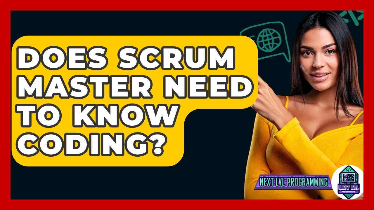 Does Scrum Master Need to Know Coding? - Next LVL Programming