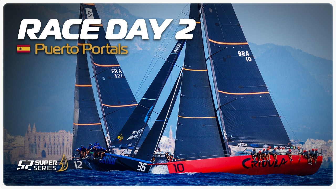Day 2 - Puerto Portals 52 Super Series  Sailing Week 2026