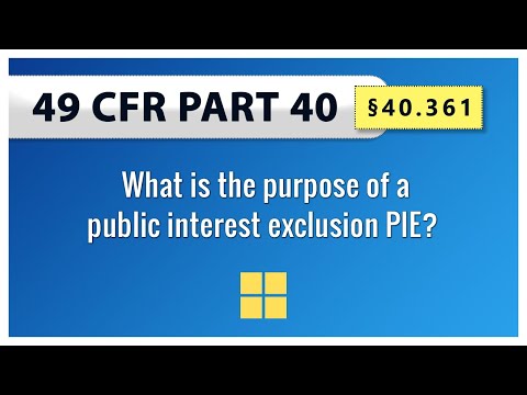 49 CFR Part 40 - §40.361 What is the purpose of a public interest exclusion PIE?