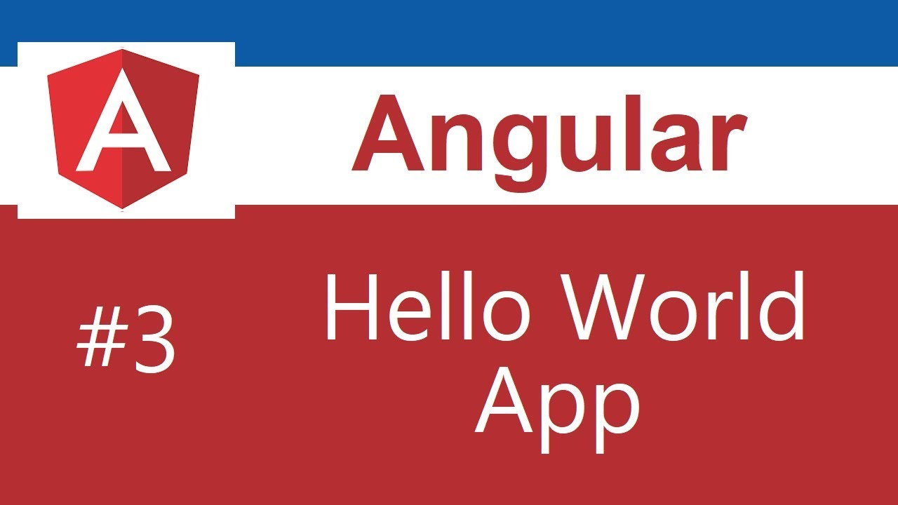 Angular Tutorial - 3 - Hello World App