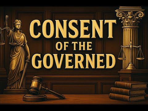⚖️ Consent of the Governed ⚖️