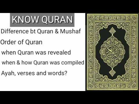 What is difference between Quran and Mushaf? When,How ,By whom Quran was compiled?