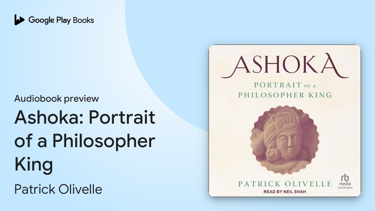 Ashoka: Portrait of a Philosopher King by Patrick Olivelle · Audiobook preview