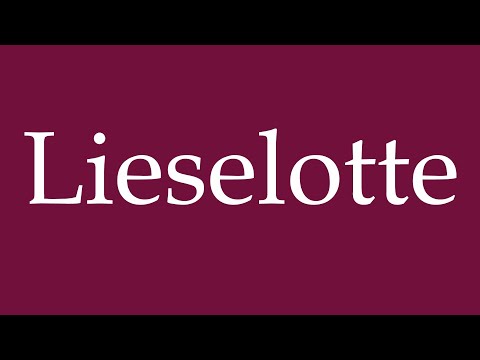 How to Pronounce ''Lieselotte'' Correctly in German