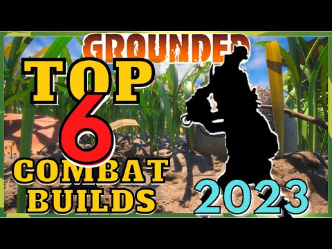 GROUNDED: Master the TOP 6 Unstoppable Combat Builds in 2023