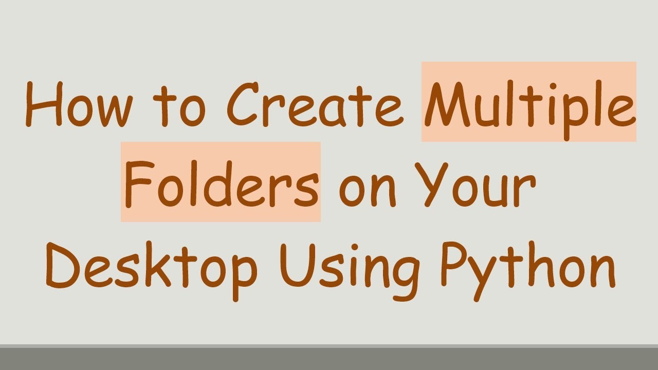 How to Create Multiple Folders on Your Desktop Using Python