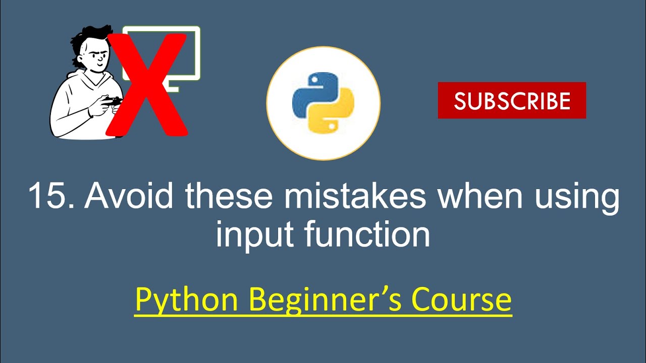 Python for Beginners: 15. Avoid these mistakes when using input function