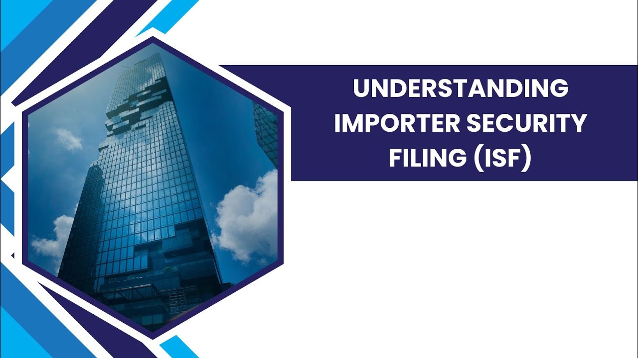 Understanding Importer Security Filing (ISF)