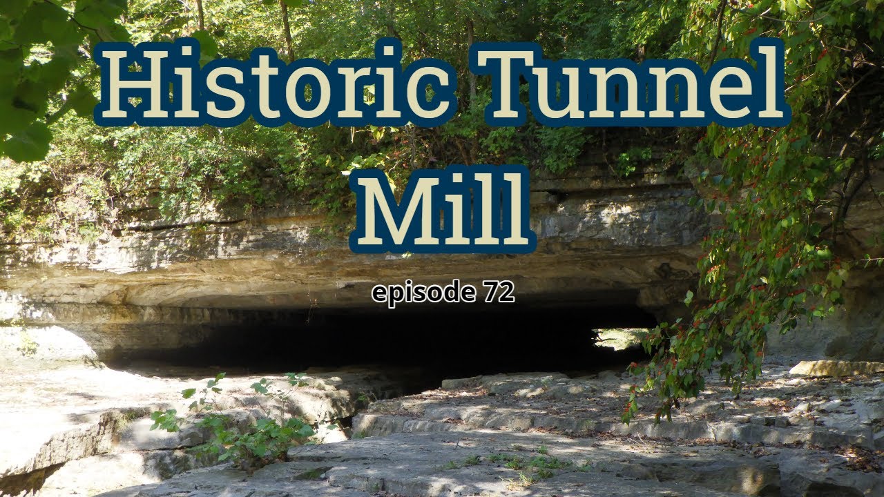 Historic Tunnel Mill ep. 72