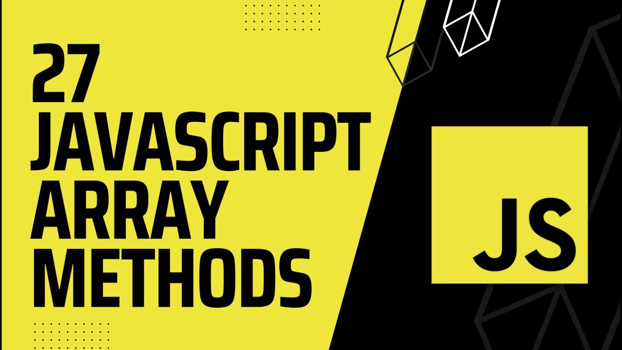 27 JavaScript Array Methods Tutorial