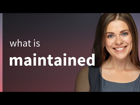 Maintained | MAINTAINED definition
