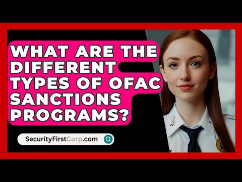 What Are The Different Types Of OFAC Sanctions Programs? - SecurityFirstCorp.com